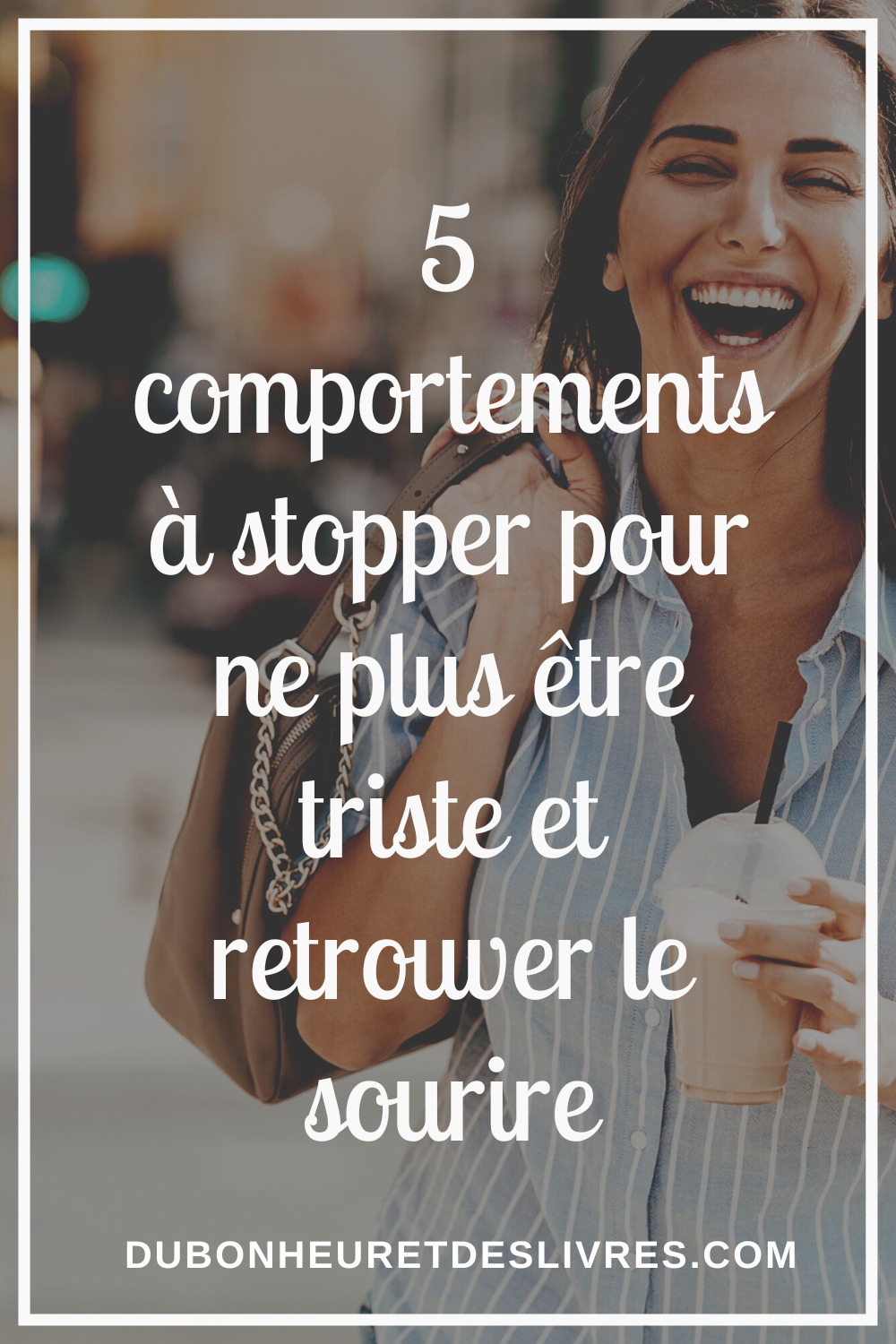 Comment ne plus être triste : 5 comportements à stopper pour sourire