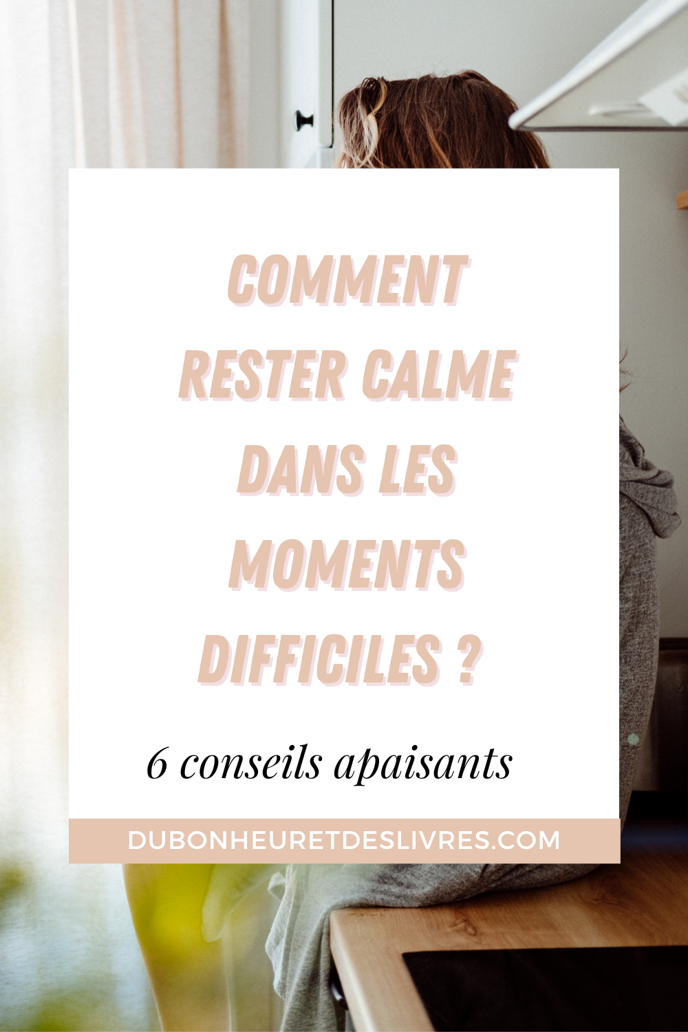 Comment rester calme dans les moments difficiles : 6 conseils
