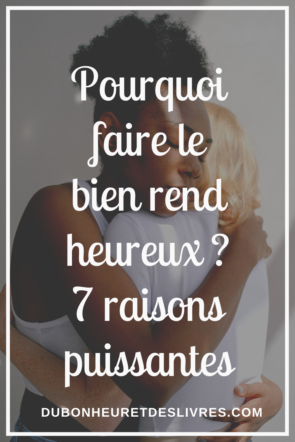Pourquoi faire le bien rend heureux ? 7 raisons puissantes