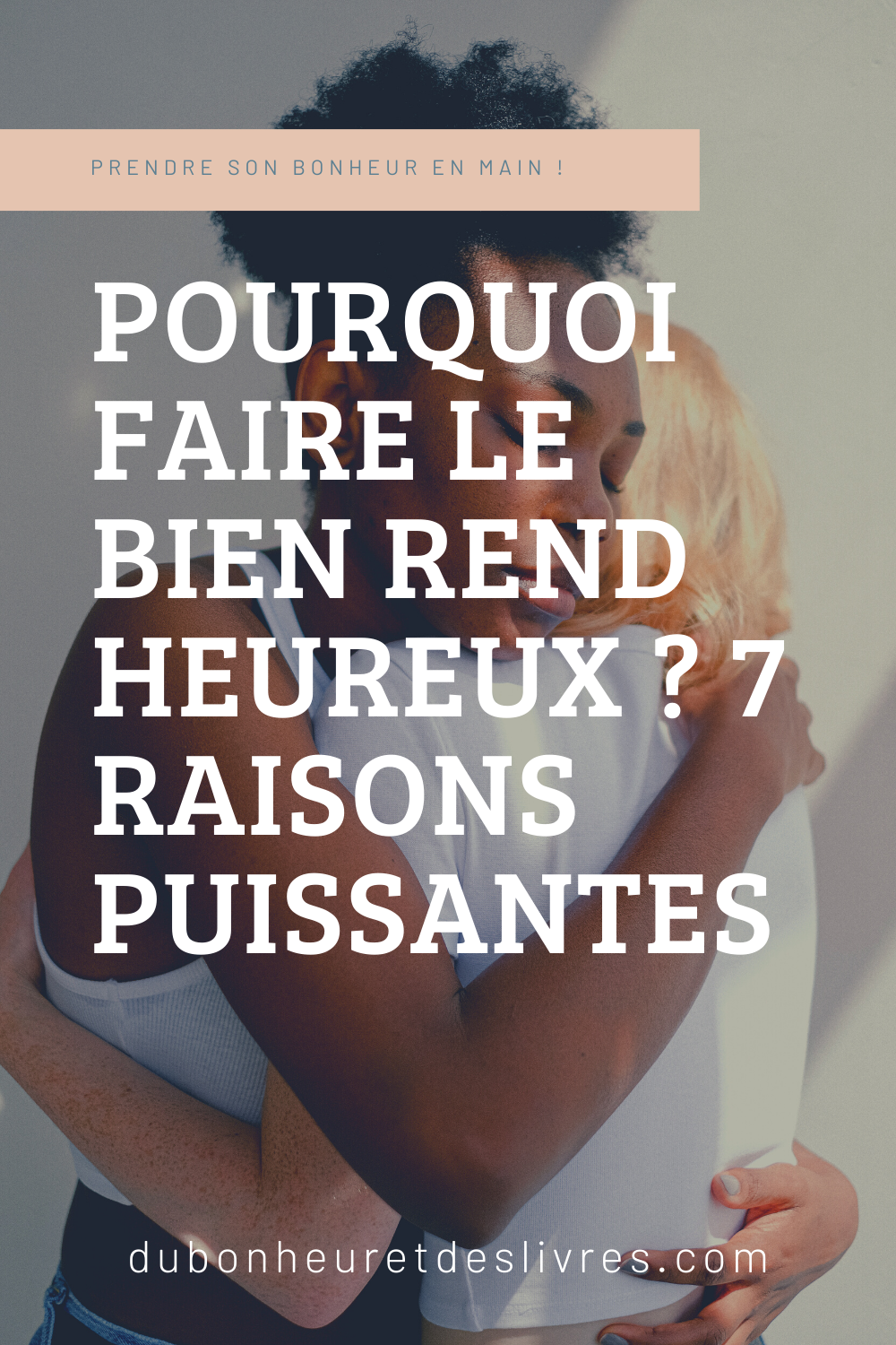 Pourquoi faire le bien rend heureux ? 7 raisons puissantes