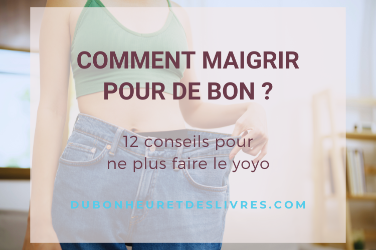 Maigrir pour de bon : 12 conseils pour ne plus faire le yoyo