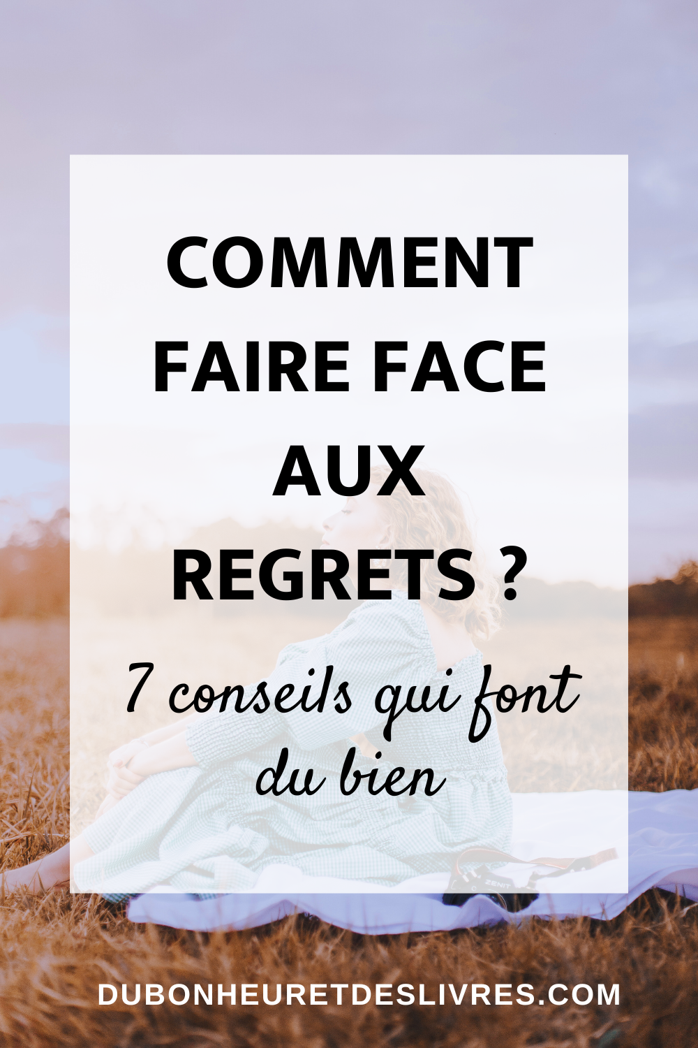 Comment faire face aux regrets ? 7 conseils pour aller de l'avant - Du ...