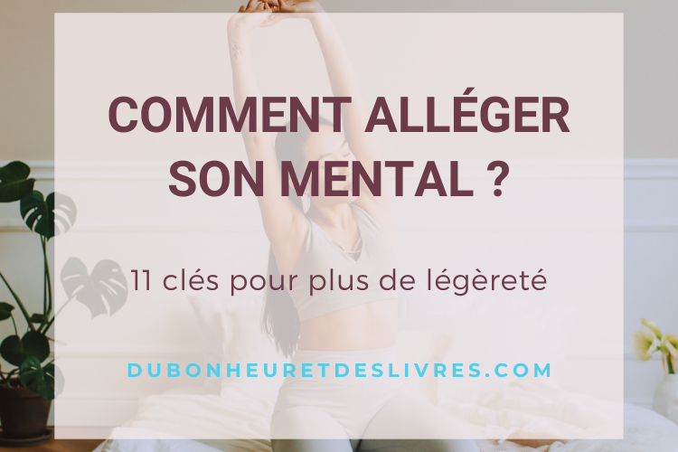 Comment alléger son mental ? 11 clés pour plus de légèreté - Du bonheur ...